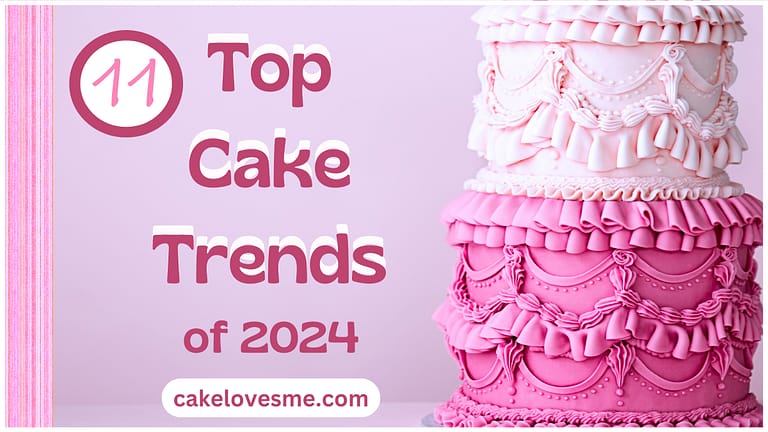 11 Top Cake Trends Of 2024 - Popular Designs - CakeLovesMe